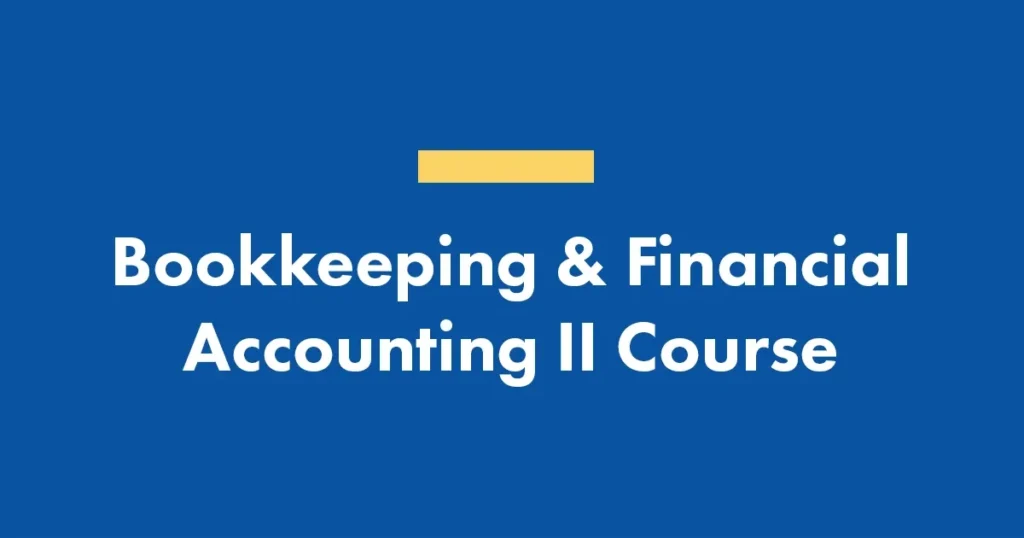 Enhance Your Skills in Bookkeeping & Financial Accounting II