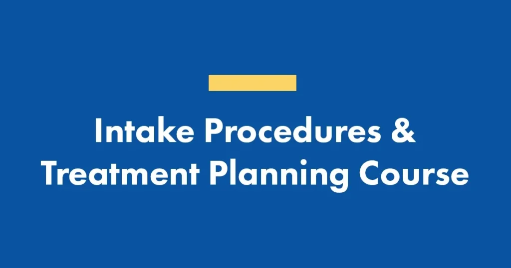 Effective Intake Procedures & Treatment Planning Course